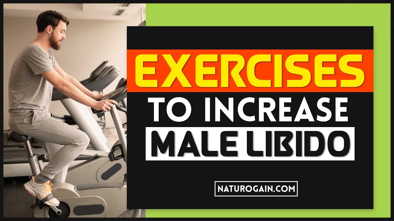 Exercises To Increase Male Libido Cure Low Sex Drive Make You Better In ...