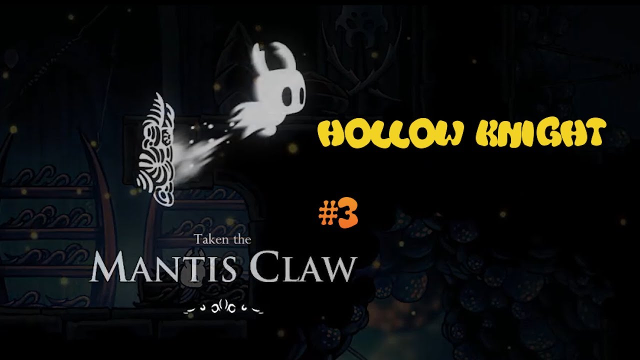 The Mantis Claw! - Hollow Knight Playthrough - 3. - YouTube