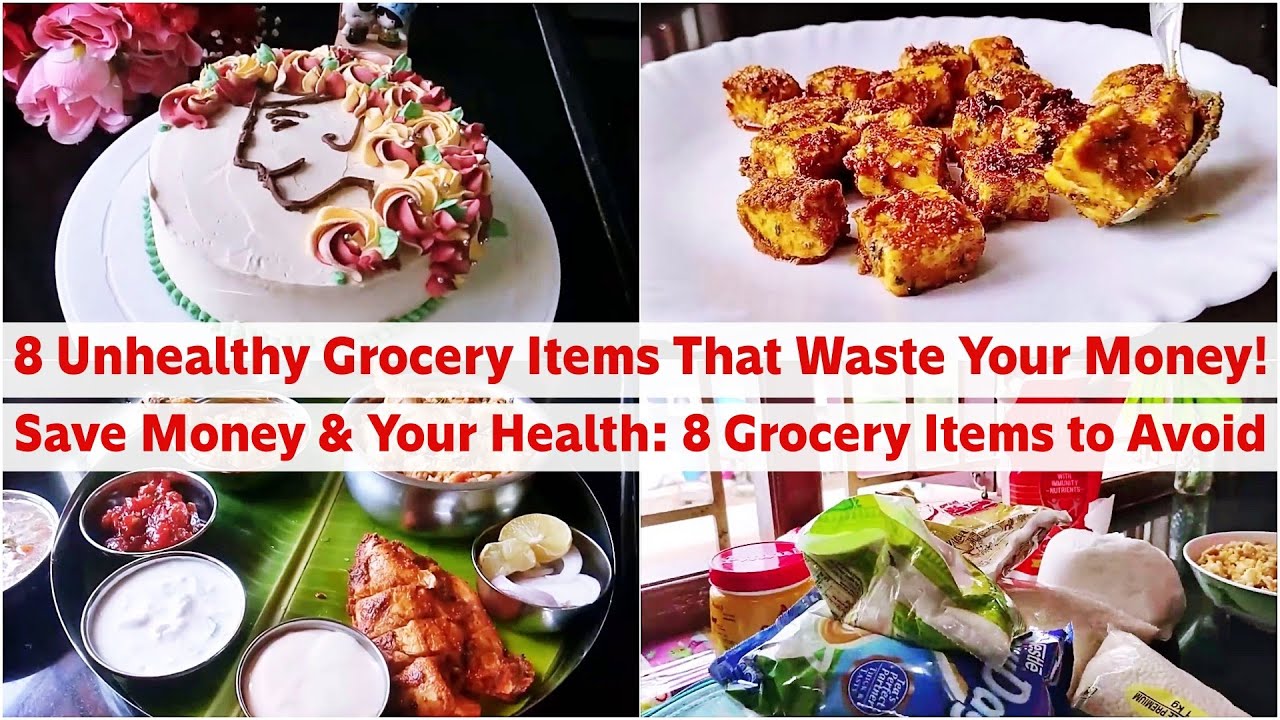 8 Unhealthy Grocery Items That Waste Your Money! |Save Money & Your ...