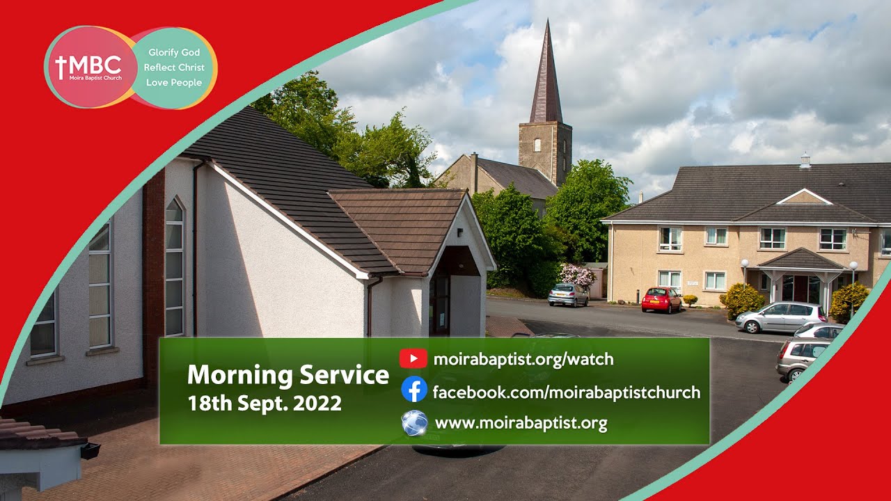 Moira Baptist Church 18th September 2022 - YouTube