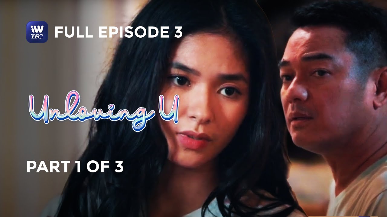 Unloving U | Episode 3 | Part 1 of 3 | IWantTFC Originals Playback final - YouTube