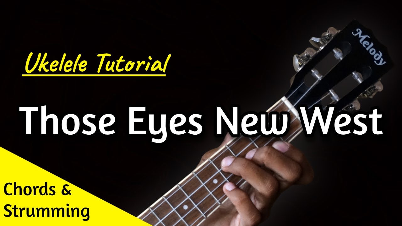 Those Eyes - New West | EASY Ukelele Tutorial with Chords / Lyrics ...