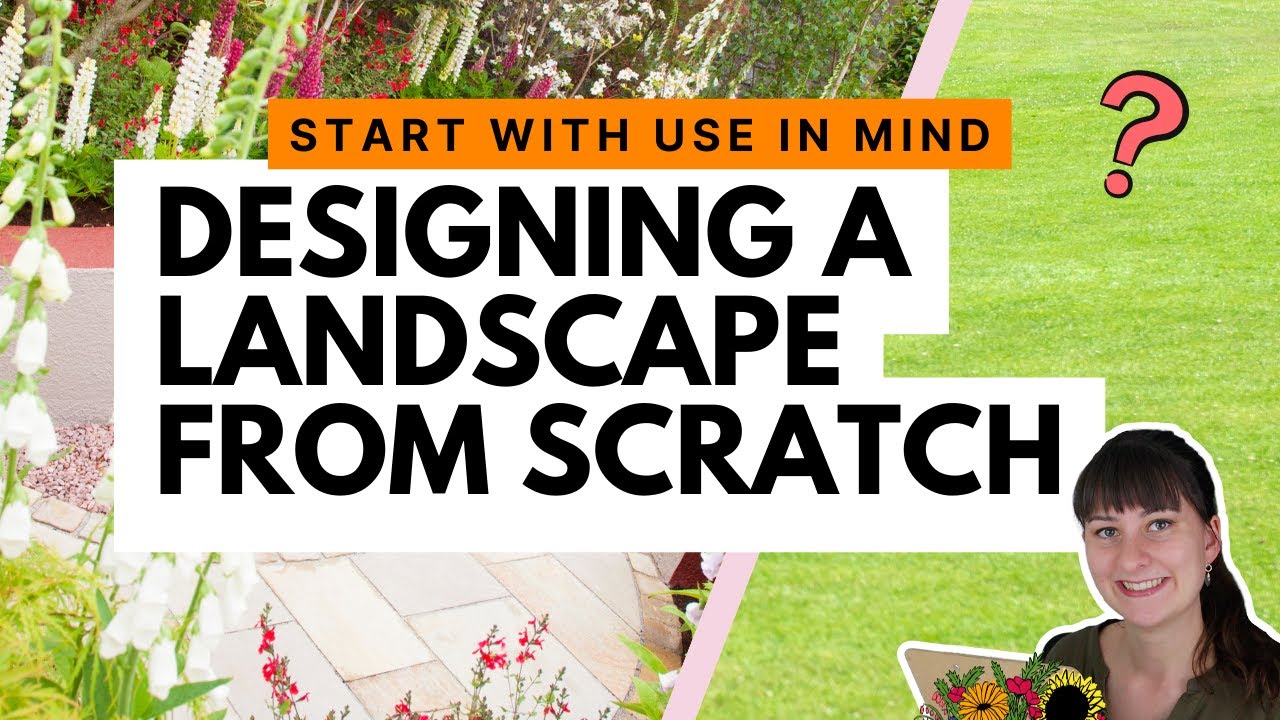 Landscape designing from scratch? It’s important to start with use ...