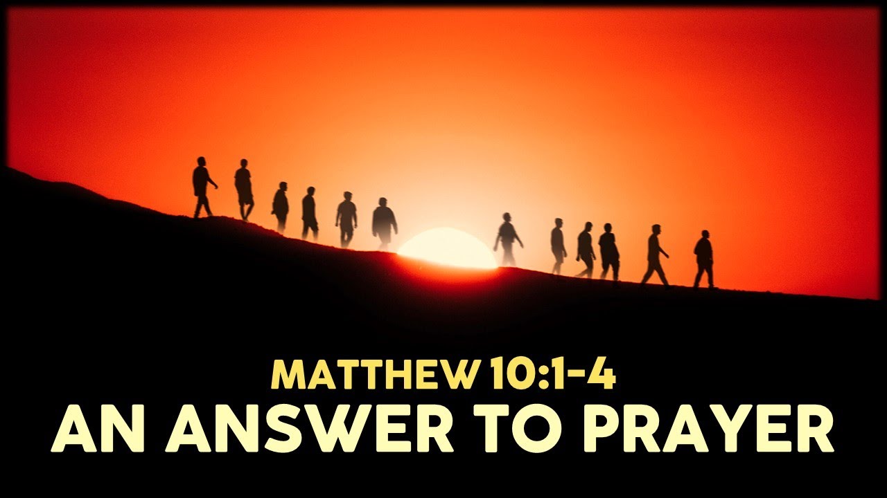 Matthew 10:1-4 | An Answer to Prayer - YouTube