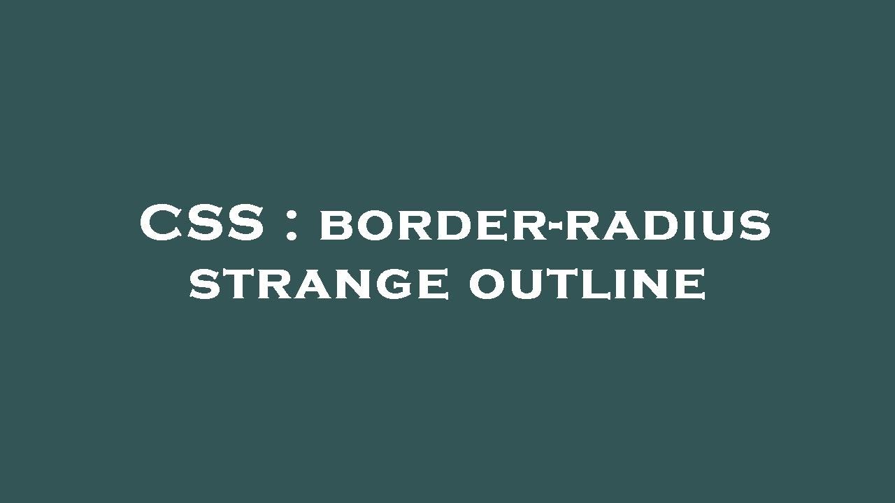 CSS : border-radius strange outline - YouTube