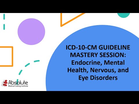 ICD-10-CM Guideline Mastery Sessions: Endocrine, Mental Health, Nervous ...
