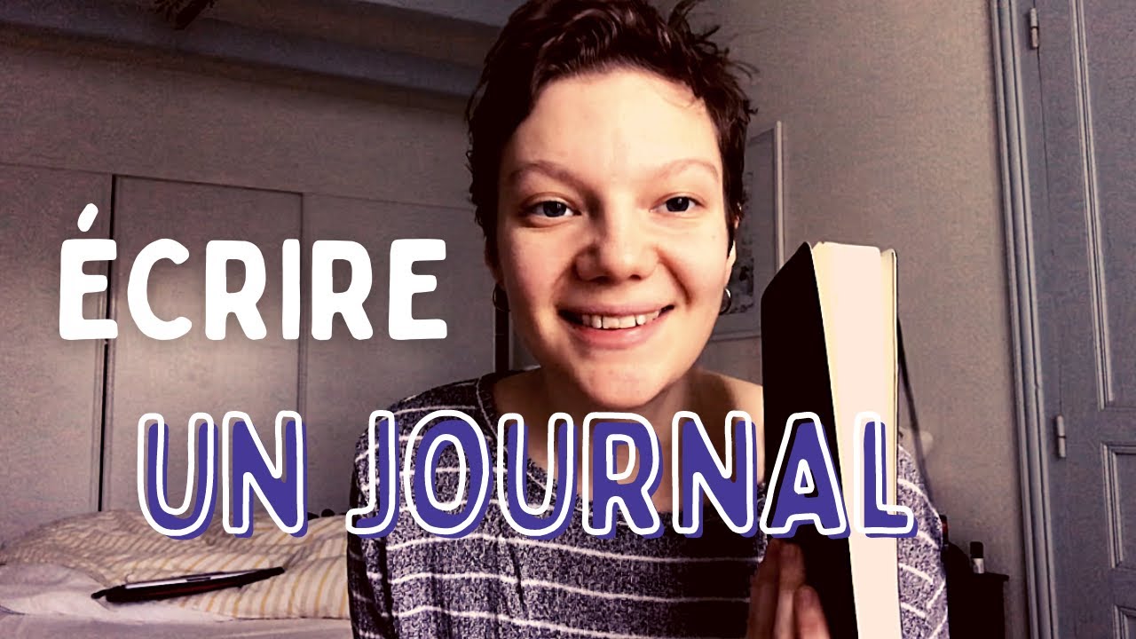 Comment écrire un journal (intime) ? - YouTube