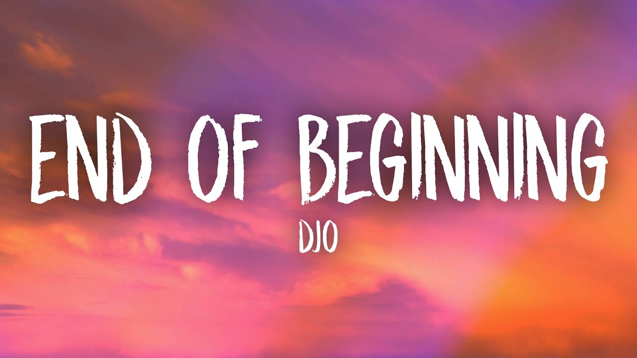 Djo - End Of Beginning (Lyrics) - YouTube
