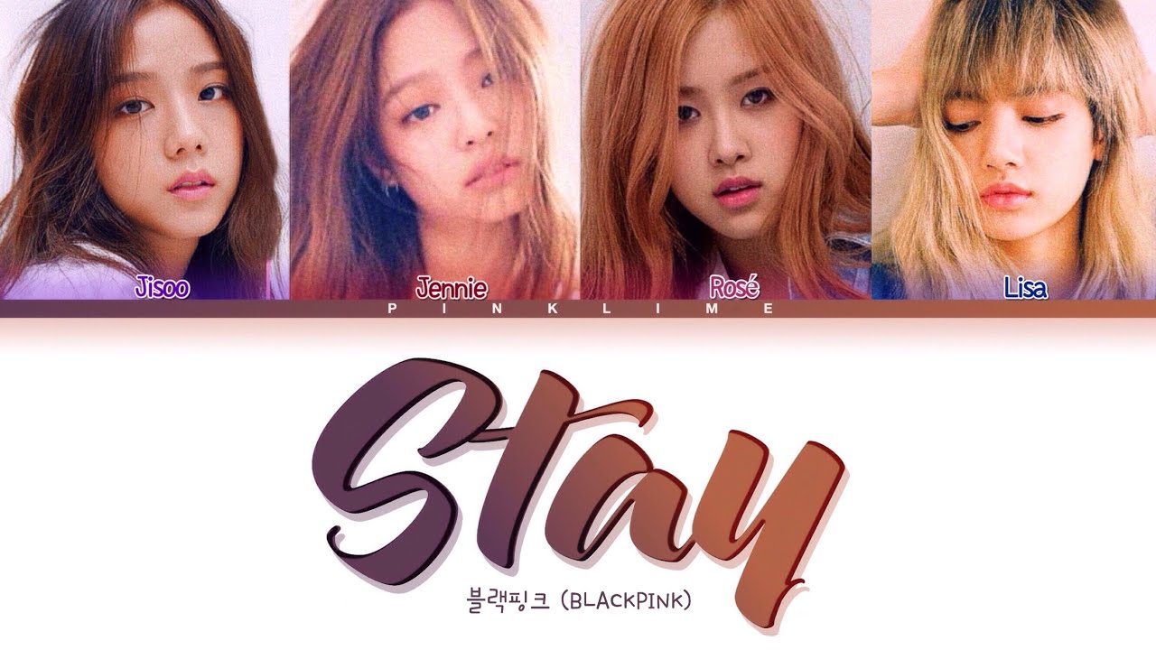 [THROWBACK] BLACKPINK 'STAY' Lyrics (블랙핑크 STAY 가사) - YouTube