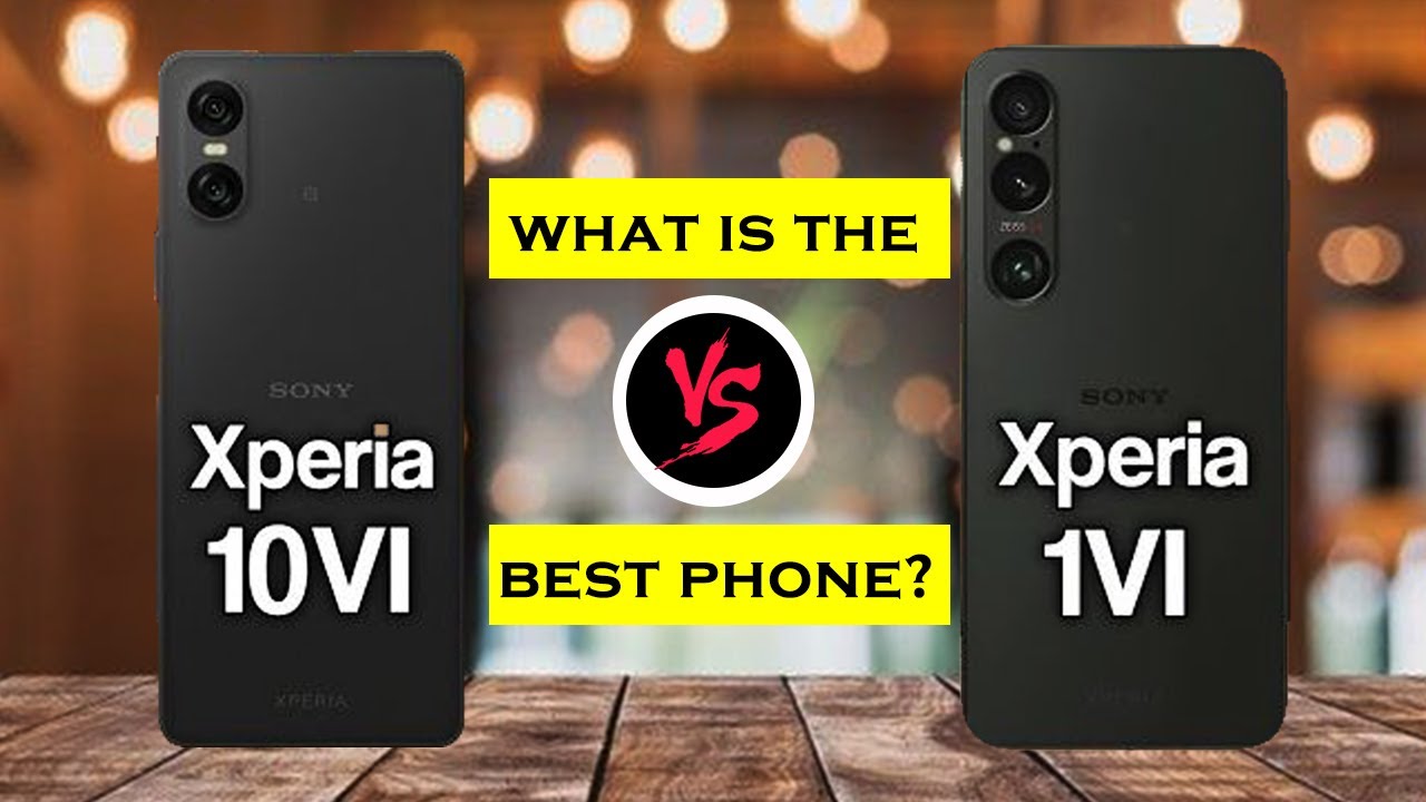 Sony Xperia 1 VI vs Xperia 10 VI – Full Specs Comparison | Which One ...