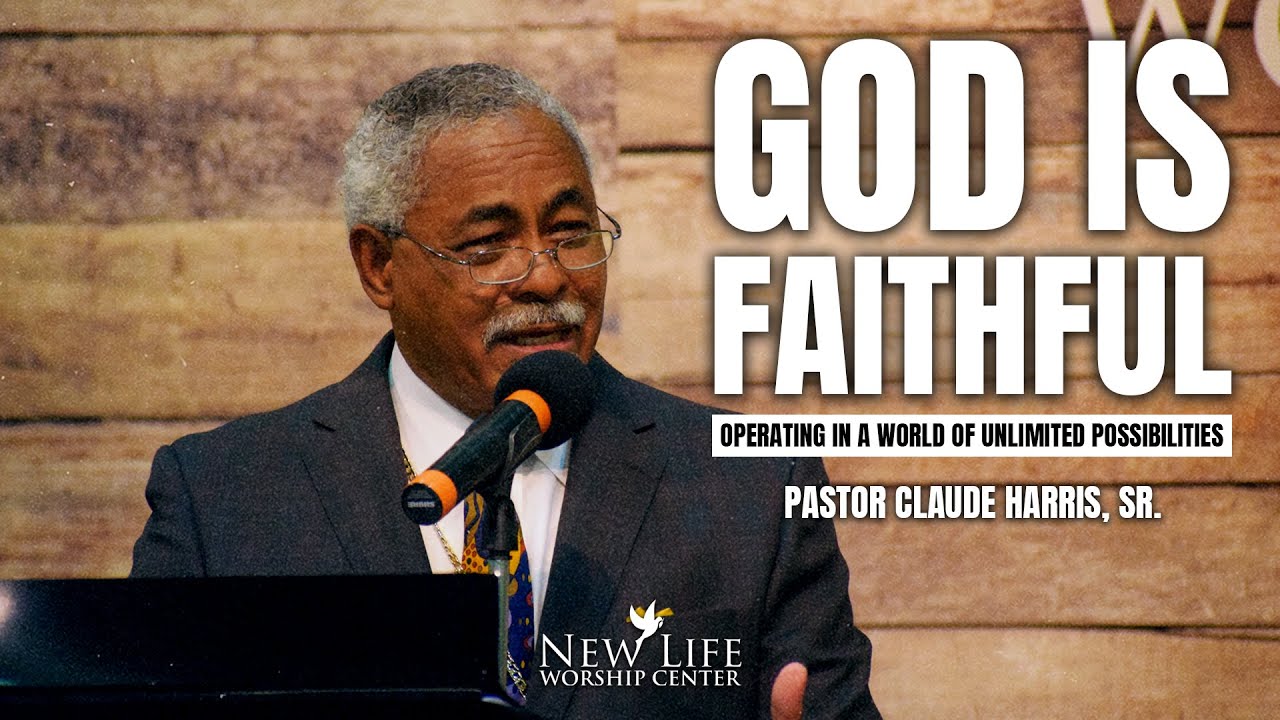 God is Faithful | Pastor Claude Harris, Sr. | New Life South Campus ...