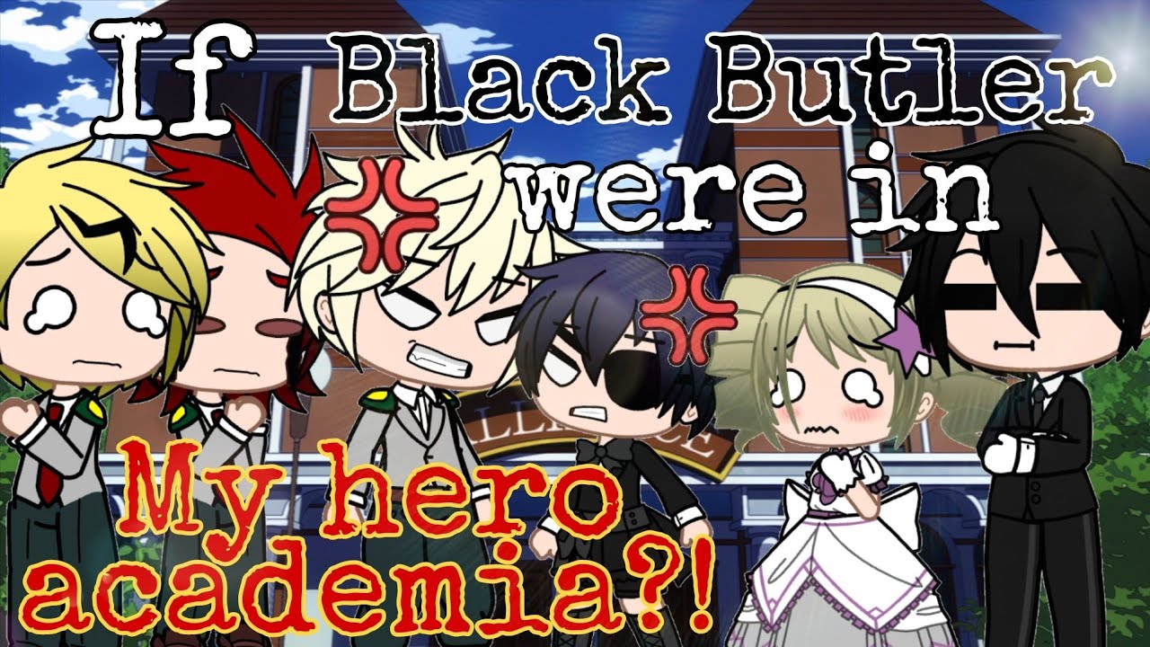 If Black Butler were in My hero Academia?! | Part 1| Black Butler | Mha ...