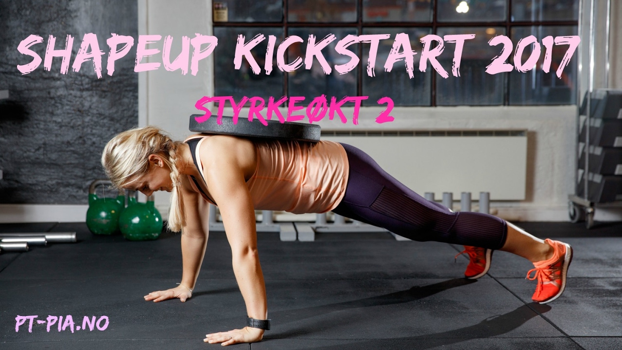 ShapeUp Kickstart 2017, styrkeøkt 2 - YouTube