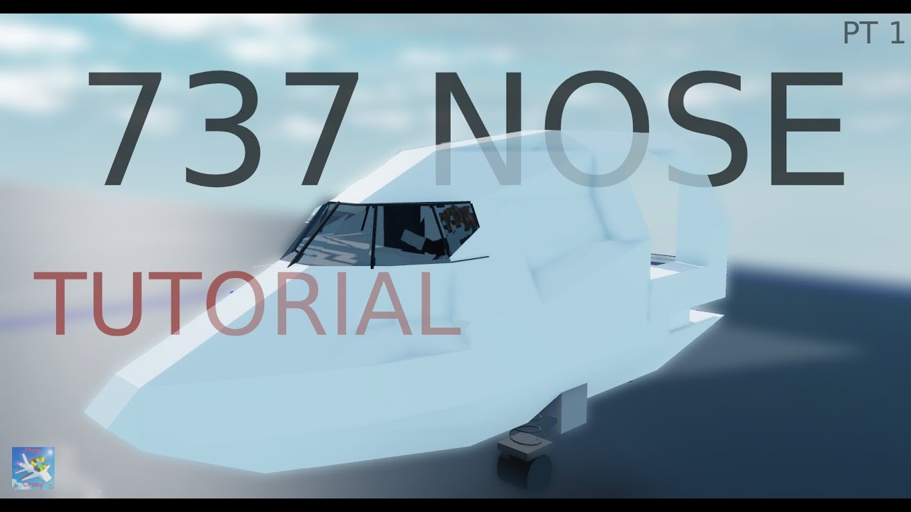 737 / TUTORIAL / Plane Crazy : PART 1 - NOSE - YouTube