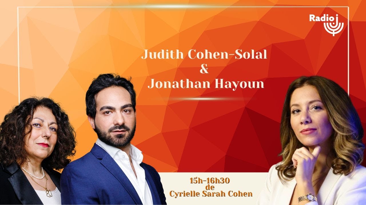 Judith Cohen-Solal & Jonathan Hayoun sont les invités de Cyrielle Sarah Cohen sur Radio J - YouTube