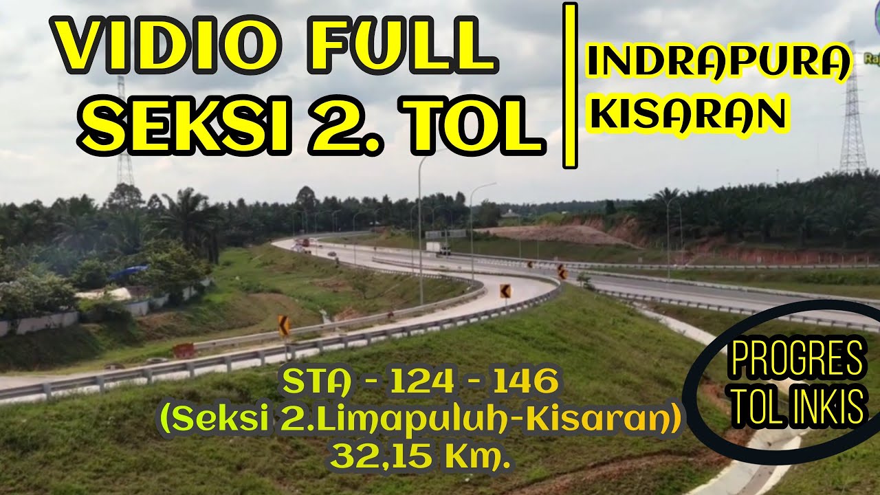 Vidio Full, Seksi 2.(Limapuluh-Kisaran) Tol Indrapura - Kisaran sta 124 ...