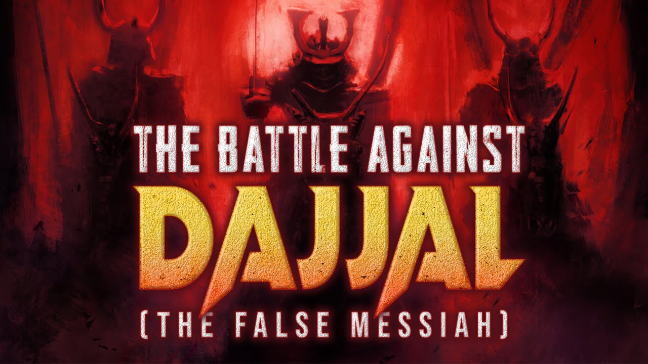 THE BATTLE AGAINST DAJJAL (THE FALSE MESSIAH) - YouTube