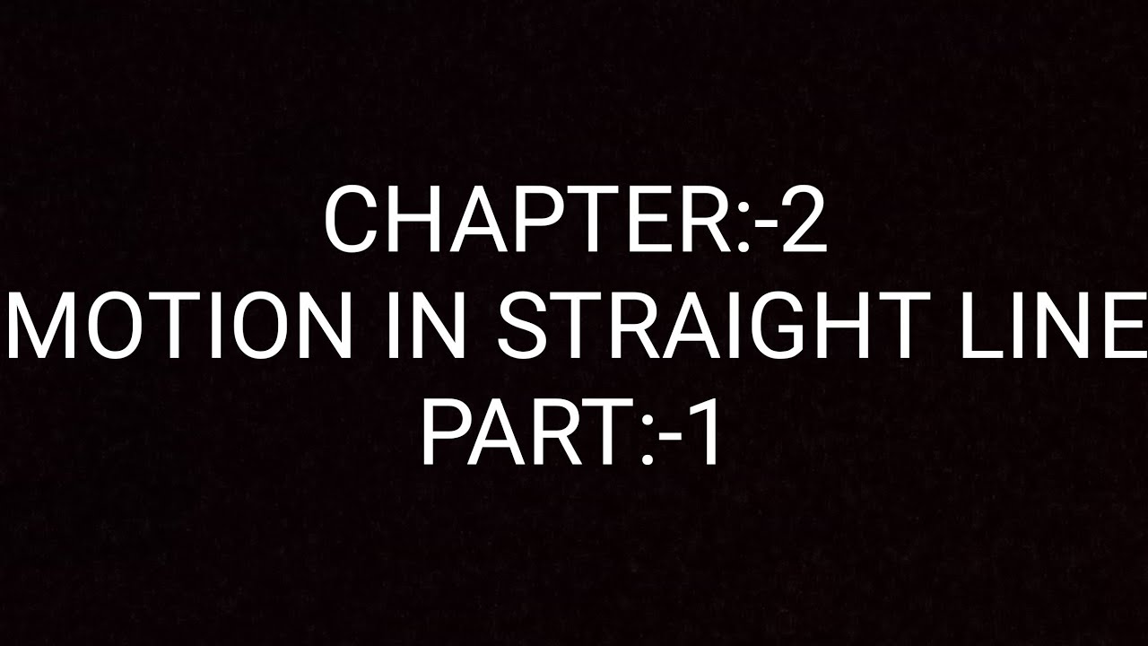 CHAPTER:-2 MOTION IN STRAIGHT LINE📖📄 - YouTube