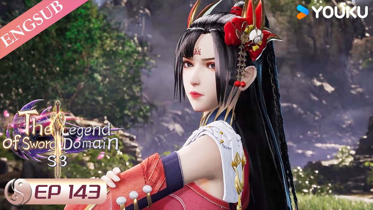 【The Legend of Sword Domain】EP143 | Chinese Fantasy Anime | YOUKU ...