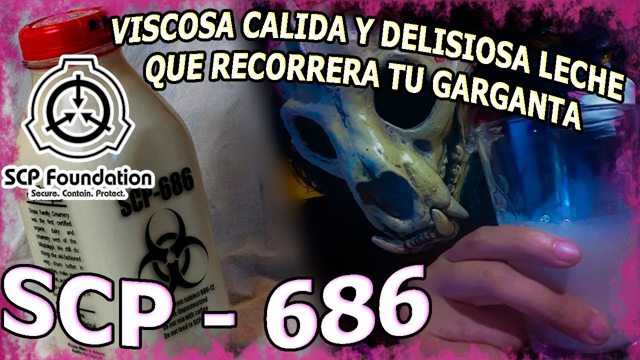 SCP-686: LA VISCOSA Y RICA LECHE QUE VAS A QUERER PROBAR - YouTube