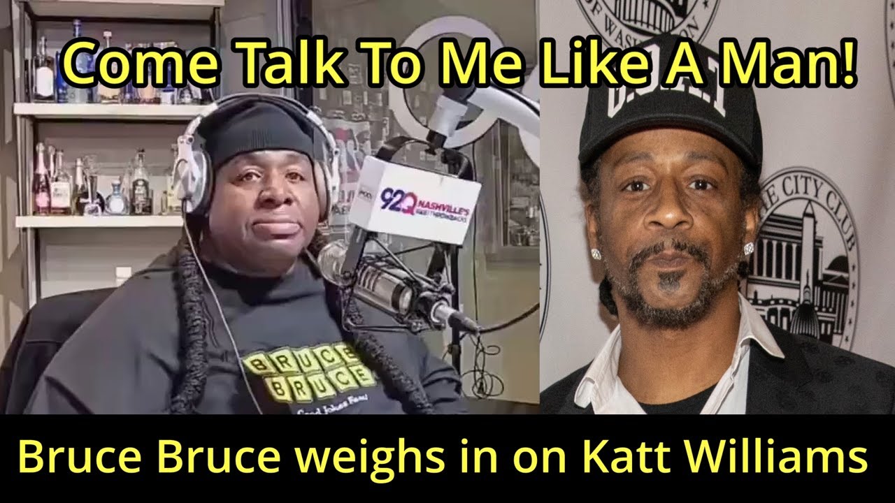 Bruce Bruce weighs in on Katt Williams "Talk To Me Like A Man" # ...
