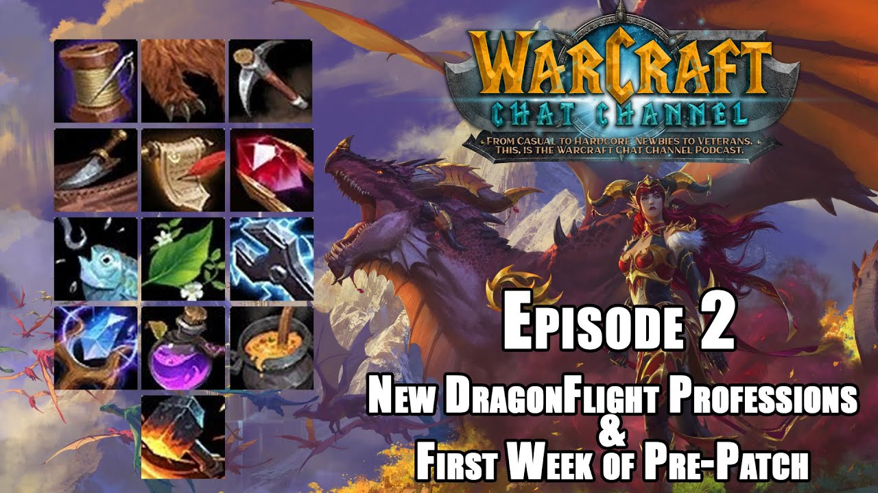 Episode 2 - Pre-Patch Week and Upcoming Professions in Dragonflight ...