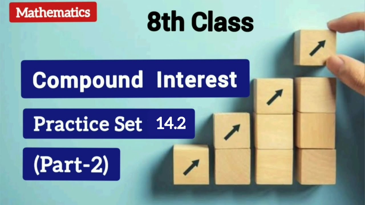 8th Class Math Chapter 14. Compound Interest Practice Set 14.2 (Part-2 ...