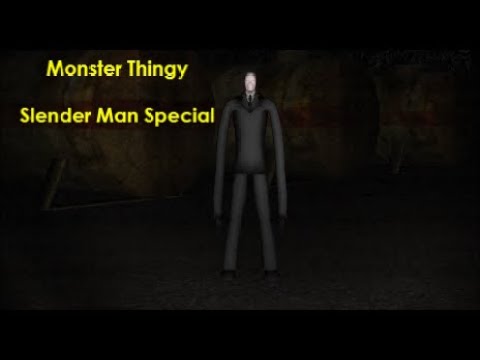 Monster Thingy: Slender Man "SPECIAL" - YouTube