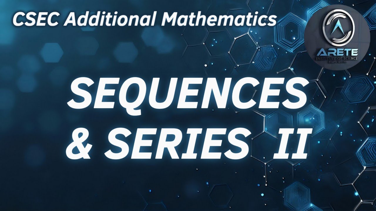 CSEC Additional Mathematics - Sequences and Series II - YouTube