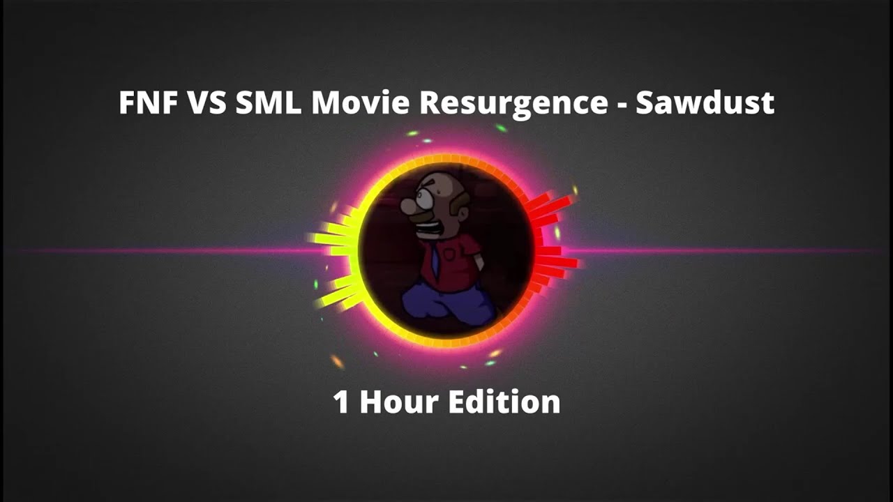 FNF VS SML Movie Resurgence - Sawdust (1 Hour Edition) #fnf #hours ...