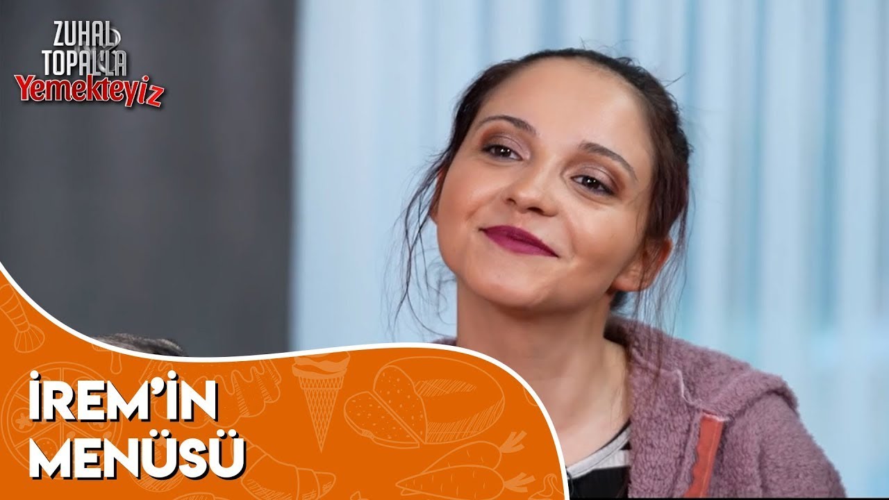 İrem'in Menüsü Nasıl Karşılandı? | Zuhal Topal'la Yemekteyiz 374. Bölüm ...