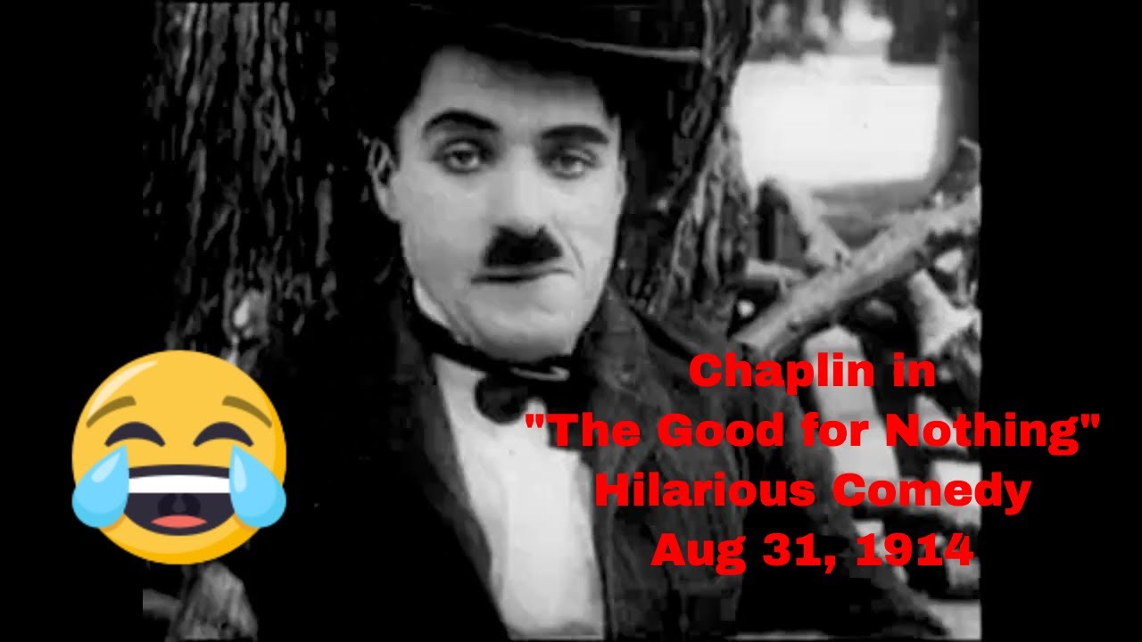 Charlie Chaplain, Slapstick Comedy, in "The Good for Nothing" Aug 31 ...