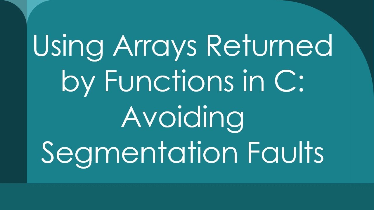 Using Arrays Returned by Functions in C: Avoiding Segmentation Faults - YouTube