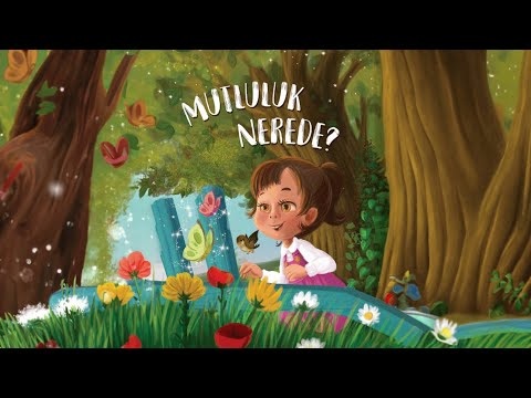 Mutluluk Nerede: Bir Masalın Peşindeki Minik Kahraman