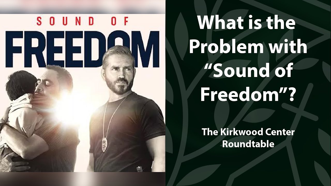 What is the problem with Sound of Freedom? | Roundtable | The Kirkwood ...
