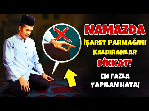 Namazda Yapılan Hata! Sende Namazda İşaret Parmağını Kaldırıyorsan Bu Videoyu Mutlaka İzlemelisin!