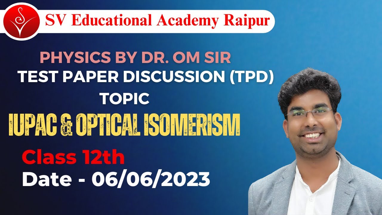 IUPAC & Optical Isomerism | Class 12th | Test - 03 | By Dr. Om Sir | SV ...