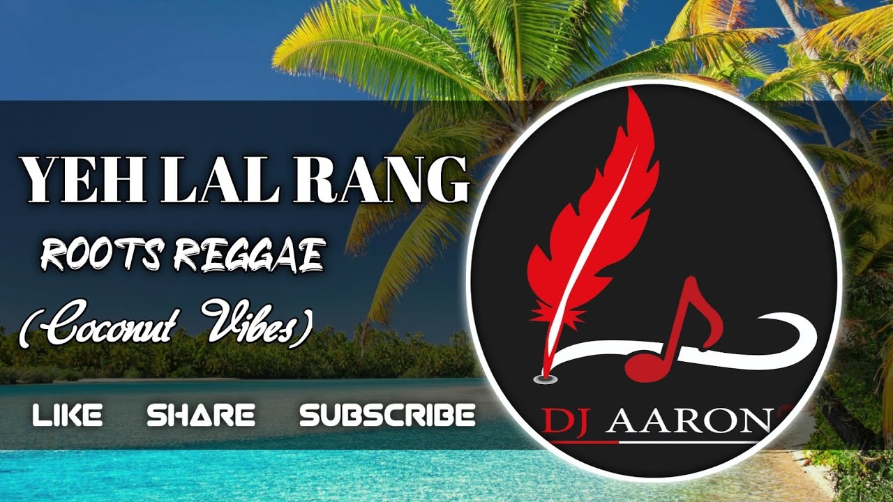 YEH LAL RANG FT DJ AARONZ [ROOTS REGGAE ] - YouTube
