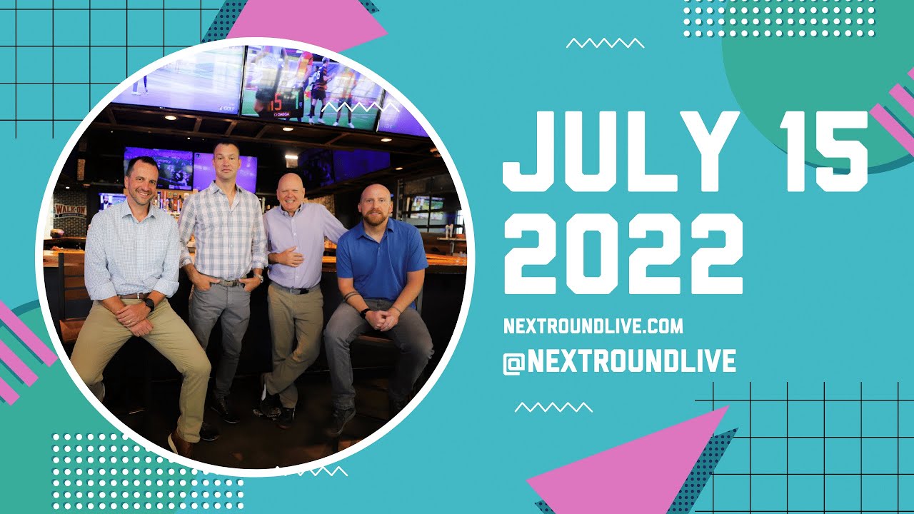The Next Round - July 15, 2022 - YouTube