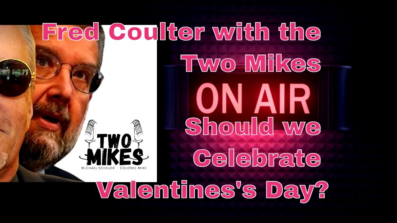 Should we Celebrate Valentines's Day? Fred Coulter with the Two Mikes ...