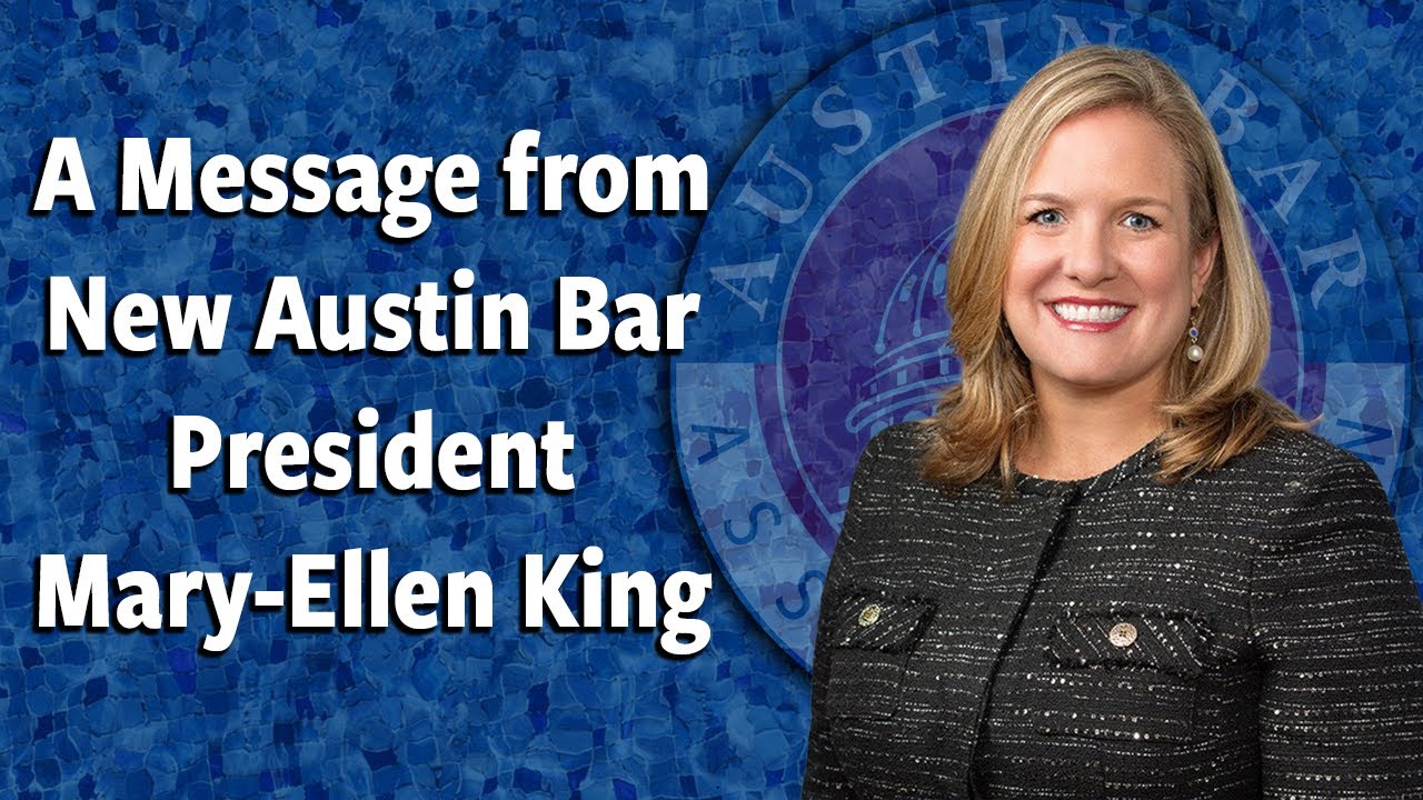 New Austin Bar President Mary-Ellen King Welcomes You to the 2024-25 ...