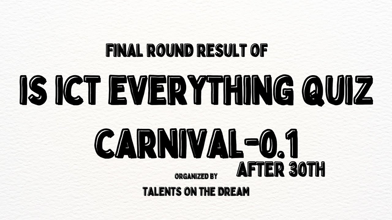 Final Round of IS ICT EVERYTHING QUIZ CARNIVAL-0.1 AFTER 30TH Organized ...
