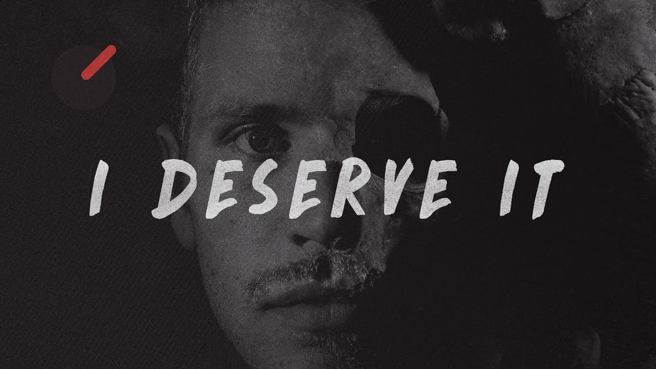 I Deserve It (Part 1) | I Deserve Death, but Jesus Gave me Life | Ps ...