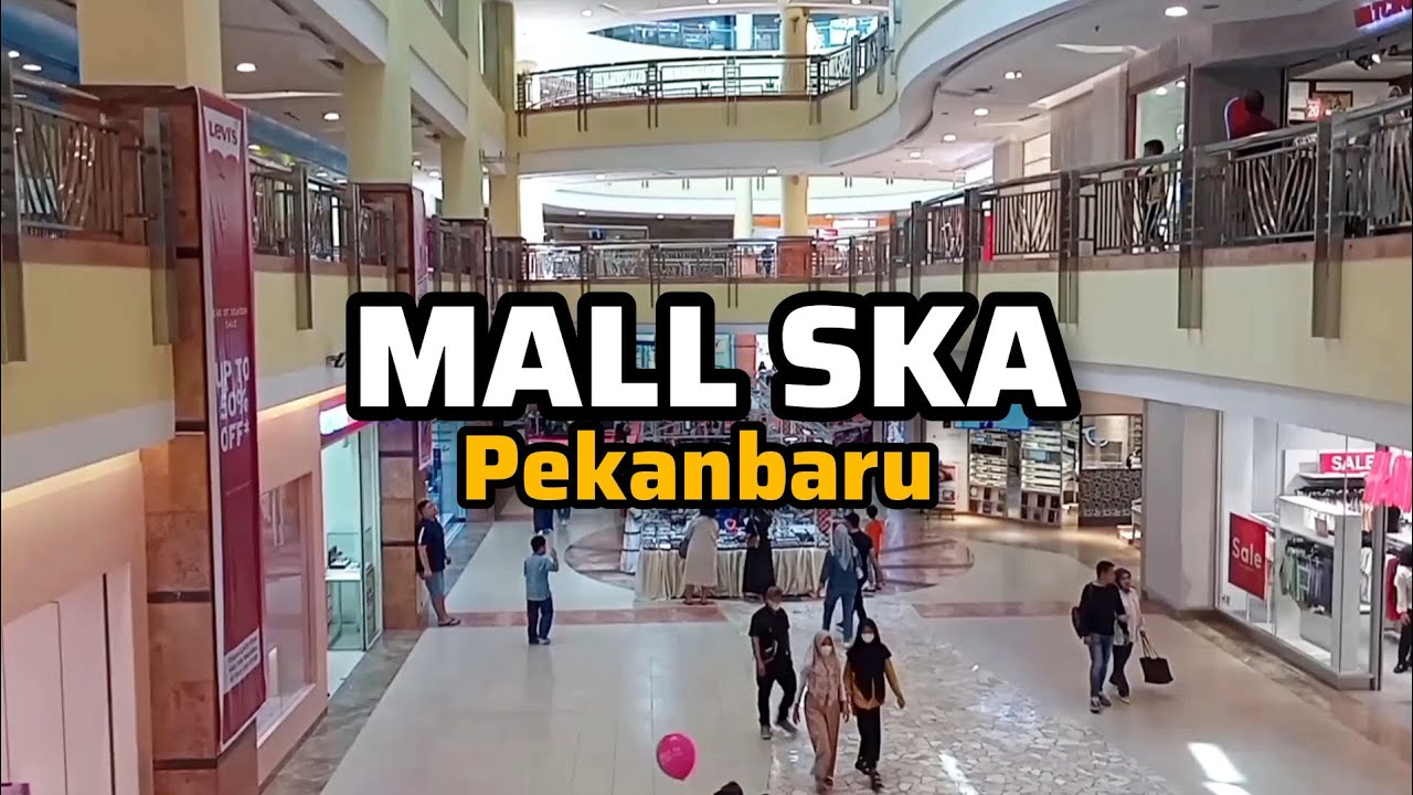 MALL SKA Pekanbaru | Pusat Perbelanjaan Mewah di Kota Pekanbaru - YouTube