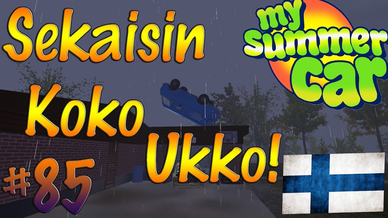 My Summer Car #85 | SEKAISIN KOKO UKKO! - YouTube