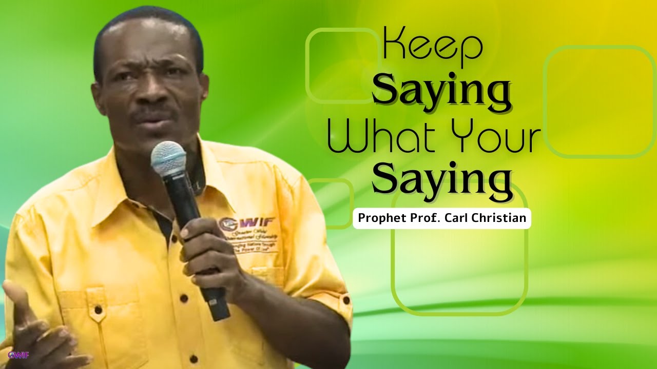 Keep Saying What Your Saying - Prophet Carl Christian - YouTube