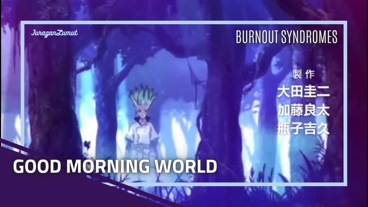 Dr. Stone Opening 1 Full - Good Morning World (Burnout Syndromes ...