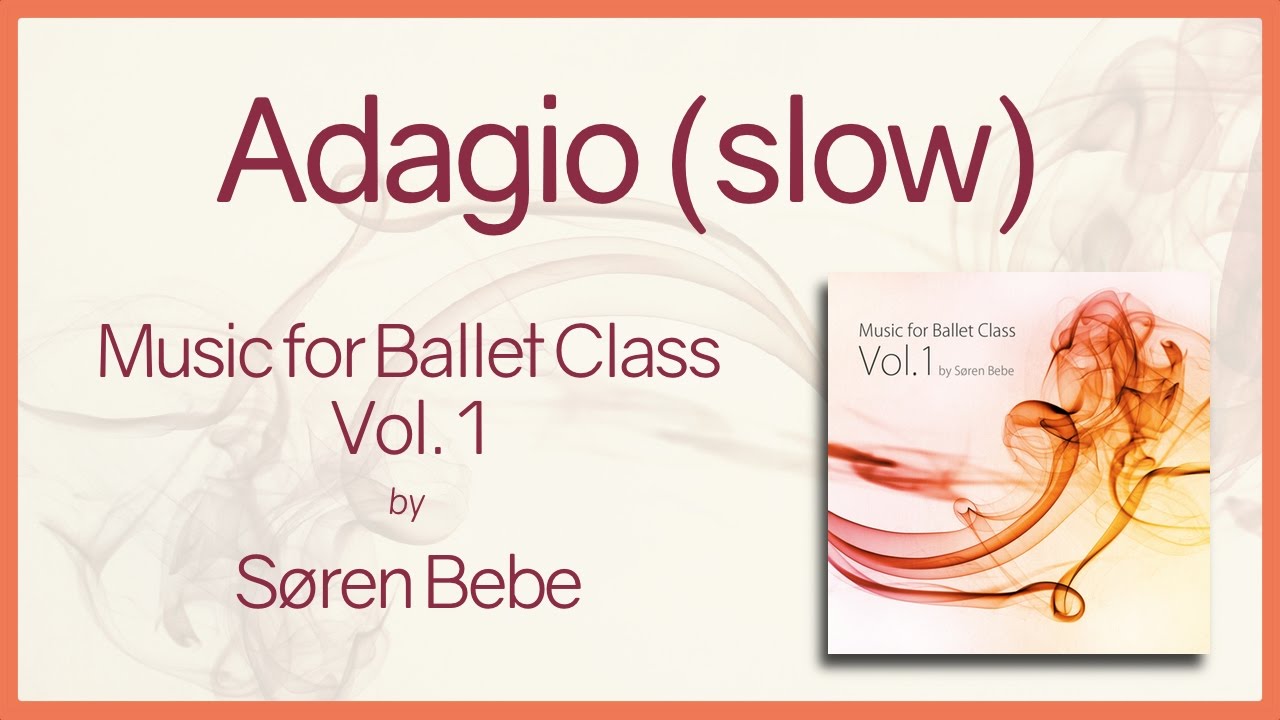 Music for Ballet Class Vol.1 "Adagio (Slow)" - original piano songs by ...
