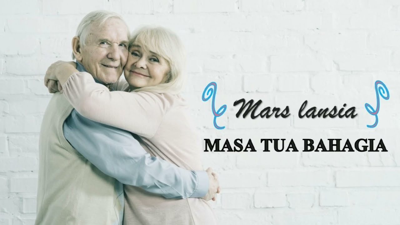 MARS LANSIA (MASA TUA BAHAGIA) - YouTube