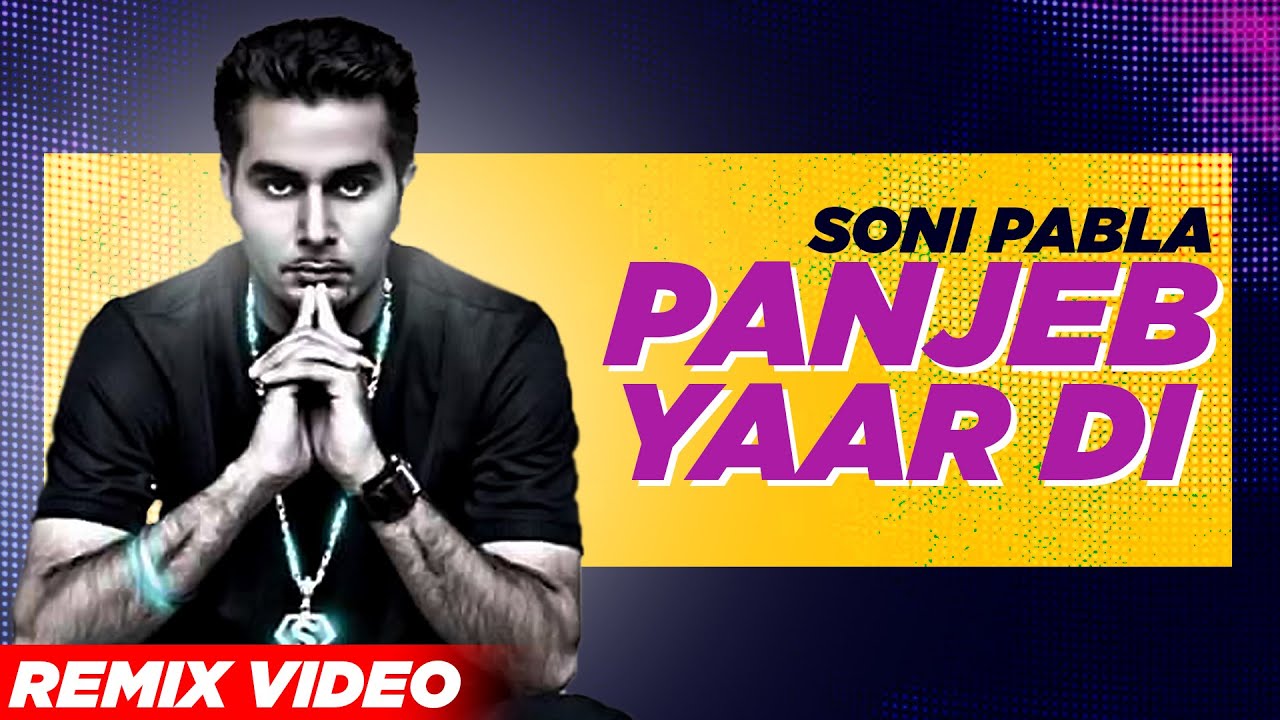 Panjeb Yaar Di (Remix Video) | Soni Pabla | Punjabi songs 2021 | Planet ...